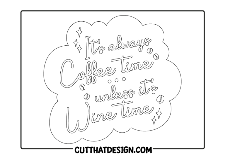 It’s always Coffee time unless it’s Wine Time Colouring Page – Cut That ...